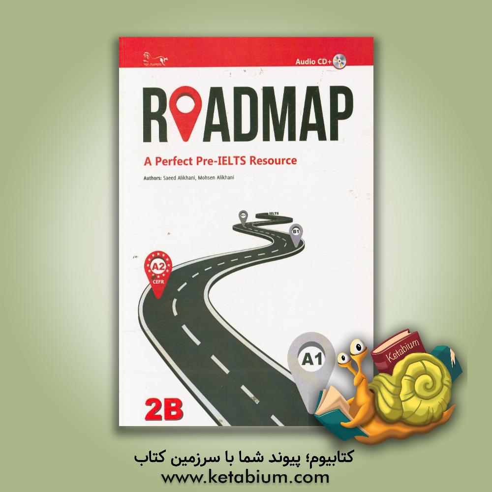 کتابیوم - کتاب Roadmap 2B: a perfect pre-IELTS resource چاپ 1